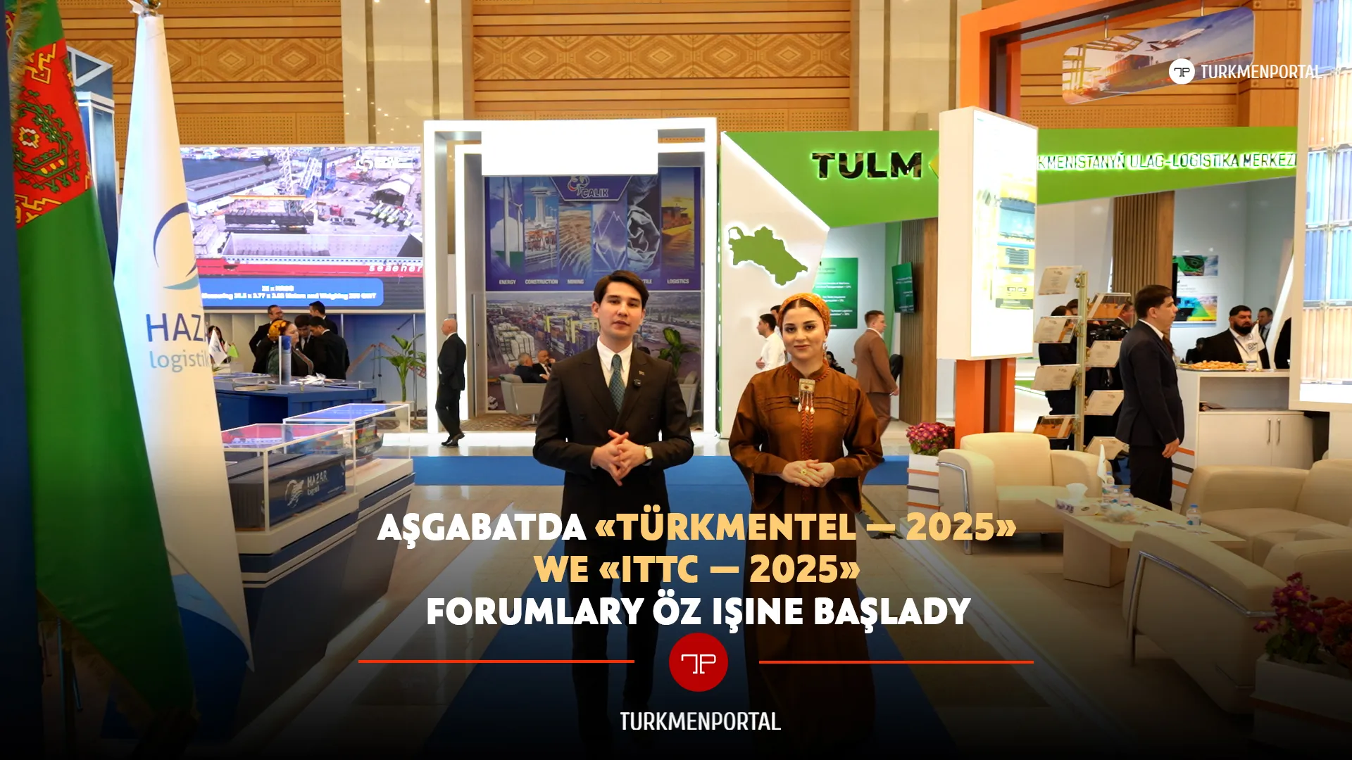 "TURKMENTEL-2025" AND "ITTC-2025" FORUMS BEGAN IN ASHGABAT